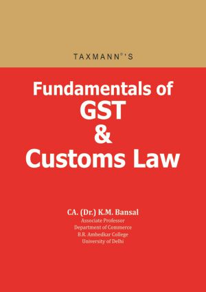 Buy Fundamentals of GST & Customs Law by K.M Bansal | Taxmann Books