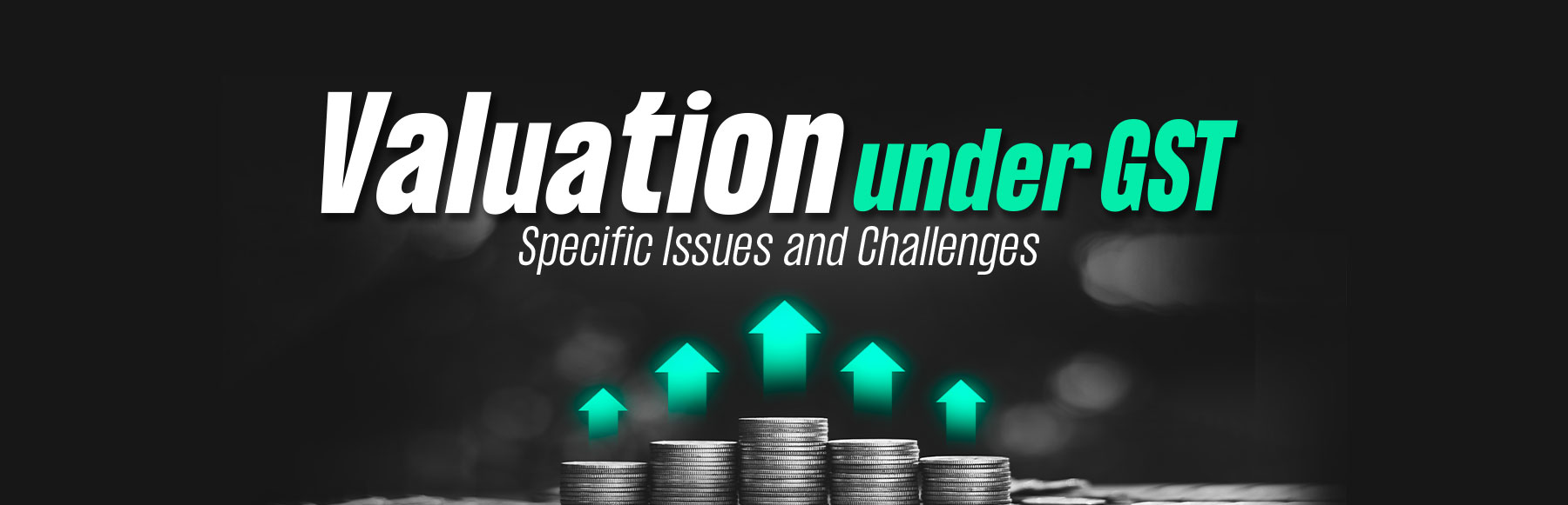 #TaxmannWebinar | Valuation under GST – Specific Issues and Challenges